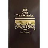 The Great Transformation: The Political and Economic Origins of Our ...