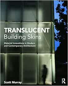Translucent Building Skins: Material Innovations in Modern and ...