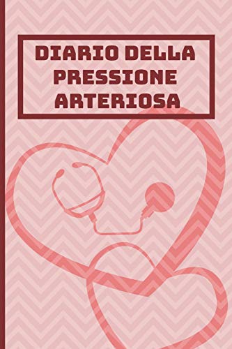 Buy Diario Della Pressione Arteriosa: Libretto Di Controllo Per La ...