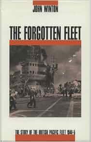 The Forgotten Fleet: Story of the British Pacific Fleet, 1944-45: Amazon.co.uk: John Winton ...