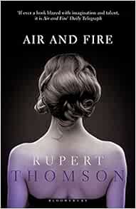 Air and Fire: Amazon.co.uk: Thomson, Rupert: 9781408179963: Books