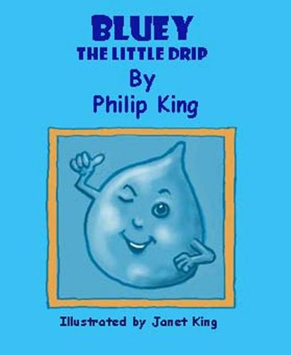 Bluey the Little Drip: Amazon.co.uk: King, Philip, King, Janet ...