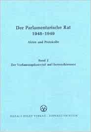 Der Parlamentarische Rat 1948-1949 / Akten und Protokolle: Der ...