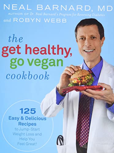 Dr Neal Barnard's Get Healthy, Go Vegan Cookbook: 125 Easy and ...