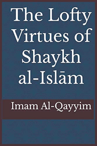 Buy The Lofty Virtues of Shaykh al-Islam Ibn Taymiyyah Book Online at ...