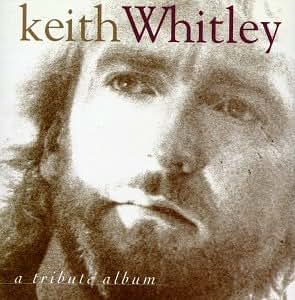 Keith Whitley Tribute Album - Various [Keith Whitley Tribute: Amazon.de ...