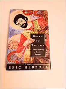 Drawn to Trouble: Confessions of a Master Forger : a Memoir : Hebborn ...