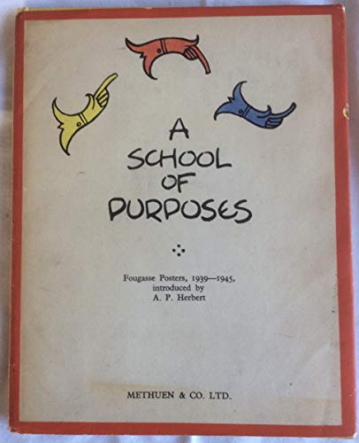 A SCHOOL OF PURPOSES: A SELECTION OF FOUGASSE POSTERS, 1939-1945 ...