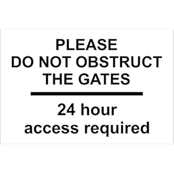 PLEASE DO NOT OBSTRUCT THE GATE SIGN 24 hour access required - 1.2mm ...