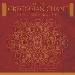 The Best Gregorian Chant Album In The World... Ever! by Various Artists ...