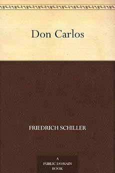 Don Carlos eBook: Friedrich Schiller: Amazon.co.uk: Kindle Store