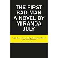 The First Bad Man: Amazon.co.uk: July, Miranda: 9781782115076: Books