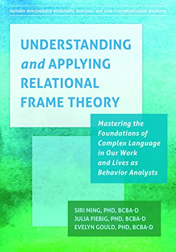 Buy Understanding and Applying Relational Frame Theory: Mastering the ...