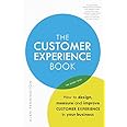 The Customer Experience Book: How to design, measure and improve ...