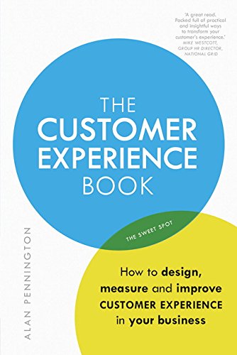 The Customer Experience Book: How to design, measure and improve ...