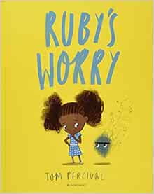 Ruby’s Worry: A Big Bright Feelings Book : Percival, Tom, Percival, Tom ...