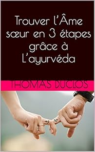 Que lire après Trouver l'âme soeur en 3 étapes grâce à l'Ayurvéda ...