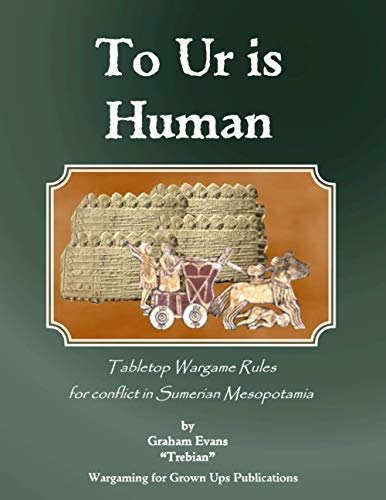To Ur is Human: Tabletop wargame rules for conflict in Sumerian ...