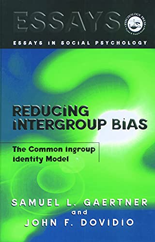 Reducing Intergroup Bias: The Common Ingroup Identity Model (Essays in ...