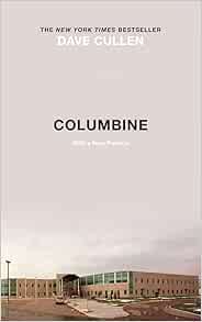 Columbine: Amazon.co.uk: Cullen, Dave: 9781787477094: Books