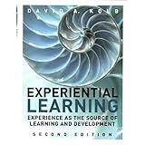Experiential Learning: Experience as the Source of Learning and ...