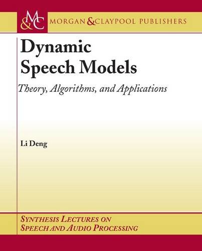 Buy Dynamic Speech Models Theory Algorithms And Applications Synthesis Lectures On Speech