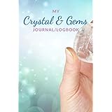 My Crystal & Gems Journal/Logbook: Notebook For Recording Your Crystals ...