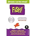 Fish!: La eficacia de un equipo radica en su capacidad de motivación ...