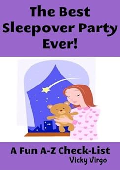 The Best Sleepover Party Ever! Plan The Perfect Slumber Party for Girls ...