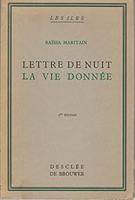Lettre de nuit. La Vie donnée - Raïssa Maritain - Babelio