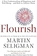 Flourish: A New Understanding of Happiness and Well-Being - and How To ...