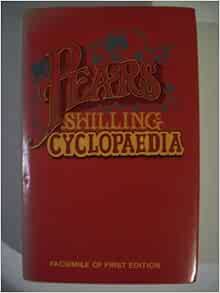 Pears Shilling Cylopaedia (Facsimile Reprint of the 1st Pears ...