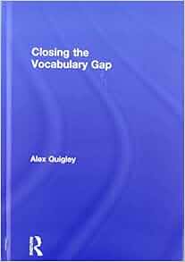 Closing the Vocabulary Gap: Amazon.co.uk: Alex Quigley: 9781138080607 ...