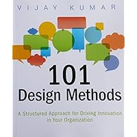 [[101 Design Methods: A Structured Approach for Driving Innovation in ...