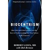 Biocentrism: How Life and Consciousness are the Keys to Understanding ...