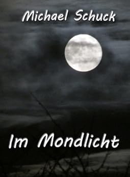Im Mondlicht (Phobos 3) eBook: Michael Schuck: Amazon.de: Kindle-Shop