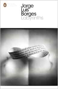 Labyrinths: Selected Stories and Other Writings (Penguin Modern ...