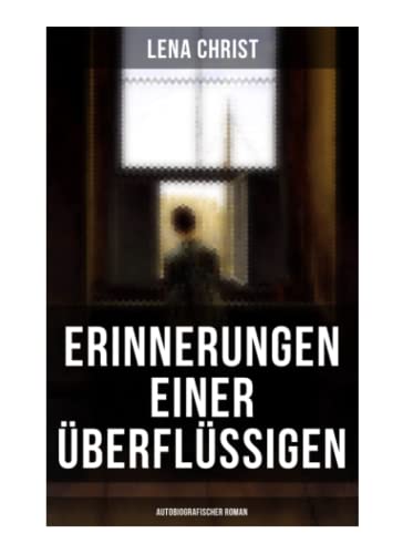 Erinnerungen einer Überflüssigen (Autobiografischer Roman) : Christ, Lena: Amazon.de: Bücher