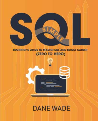 Simple SQL: Beginner’s Guide To Master SQL And Boost Career (Zero To ...