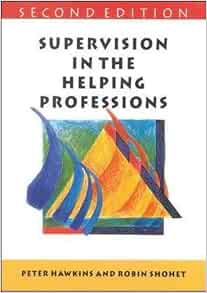 Supervision in the Helping Professions An Individual, Group And ...