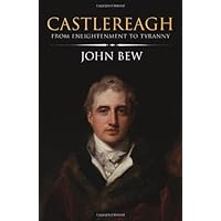 Castlereagh: Amazon.co.uk: John Bew: 9780857381866: Books