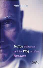 Indigo-Menschen und der Weg aus dem Burnout: Ihr Anderssein ist eine ...