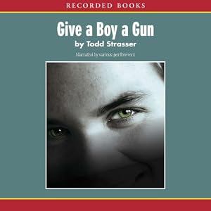 Give a Boy a Gun (Hörbuch-Download): Amazon.de: Todd Strasser, Jack ...