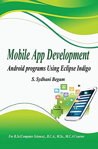 Buy MOBILE APP DEVELOPMENT - ANDROID PROGRAMS USING ECLIPSE: ANDROID ...
