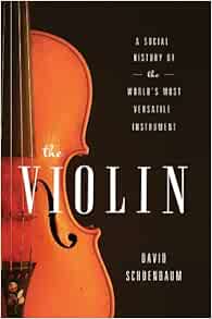 The Violin: A Social History of the World's Most Versatile Instrument ...