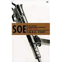 SOE: An Outline History of the Special Operations Executive 1940 - 1946 ...