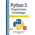 Python: 3 Programmieren für Einsteiger: Der leichte Weg zum Python ...