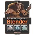 Beginner’s Guide to Creating Characters in Blender : Publishing, 3dtotal: Amazon.co.uk: Books
