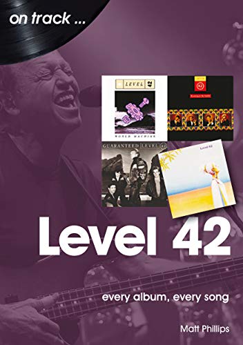 Level 42: Every Album, Every Song (On Track) : Matt Phillips: Amazon.co ...