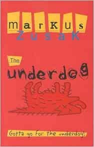 The Underdog: Amazon.co.uk: Zusak, Markus: 9781862914131: Books